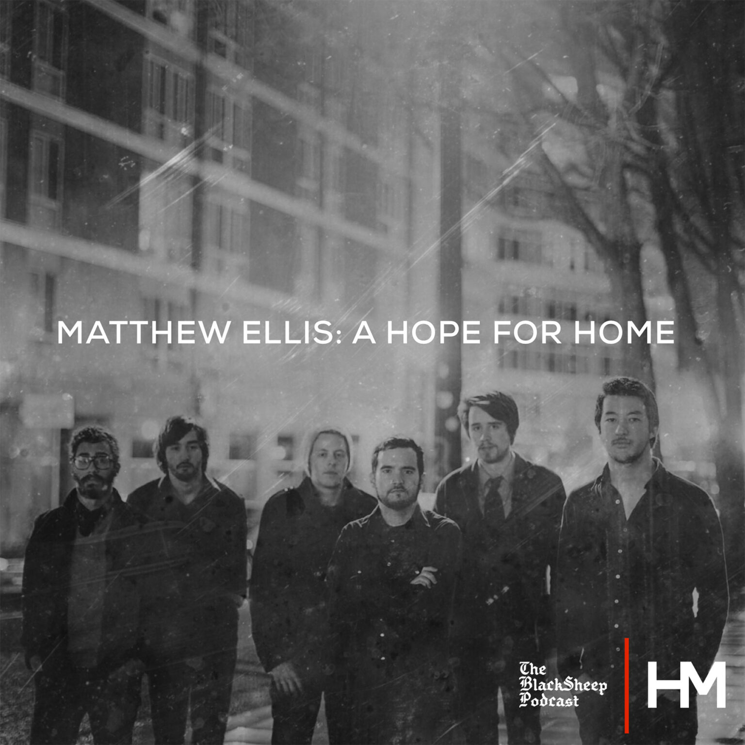 Matthew Ellis: A Hope For Home — HM Magazine