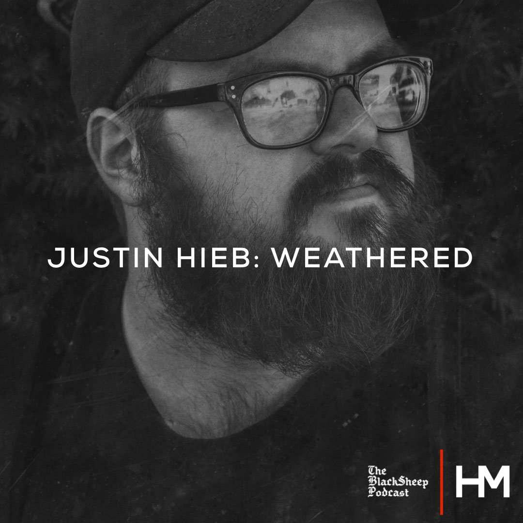 Justin Hieb: Weathered — HM Magazine